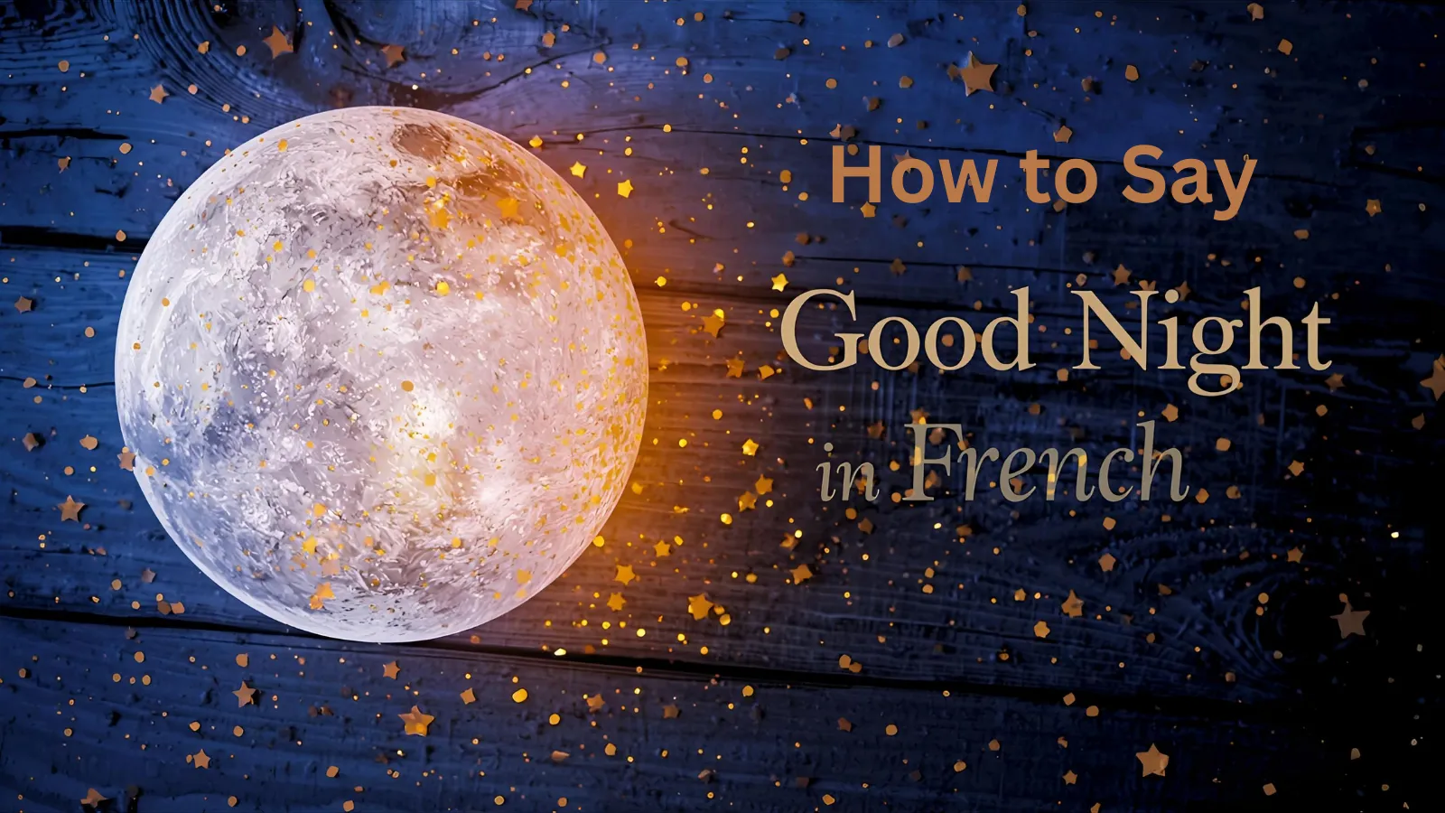 How to Say Good Night in French: 15 Dreamy & Easy Ways🌙